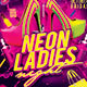 Neon Ladies Night, Print Templates | GraphicRiver