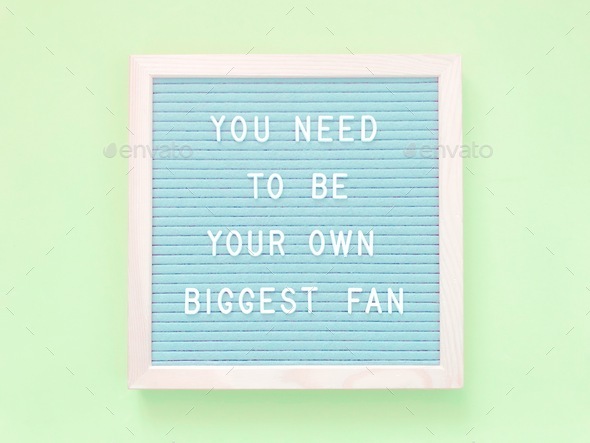 You need to be your own biggest fan. Believe in yourself. Quote. Stock ...