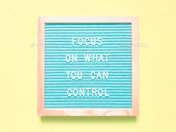 Focus on what you can control. Quote. Quotes. Stock Photo by wanaktek