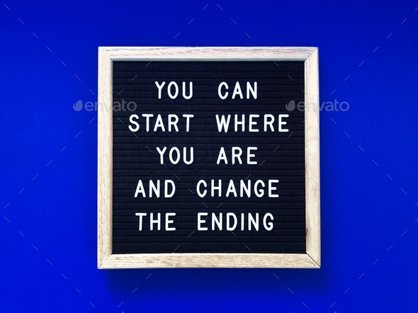You can start where you are and change the ending. Quote. Quotes ...