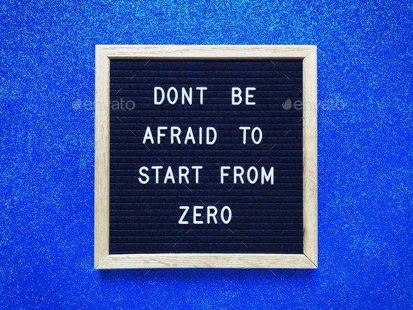 Don’t be afraid to start from zero. Motivated. Motivation. Motivational ...