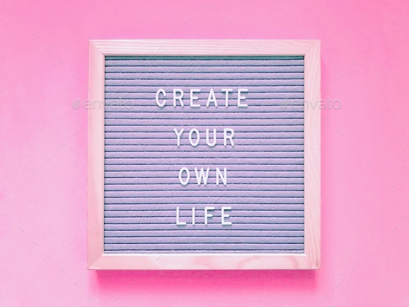 Create your own life. Stock Photo by wanaktek | PhotoDune