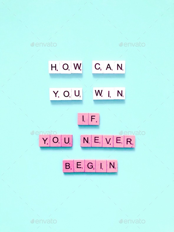 How can you win if you never begin Stock Photo by wanaktek | PhotoDune