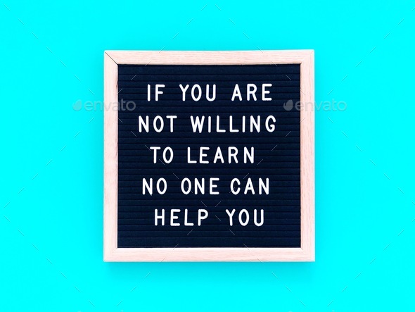 If you are not willing to learn no one can help you Stock Photo by wanaktek
