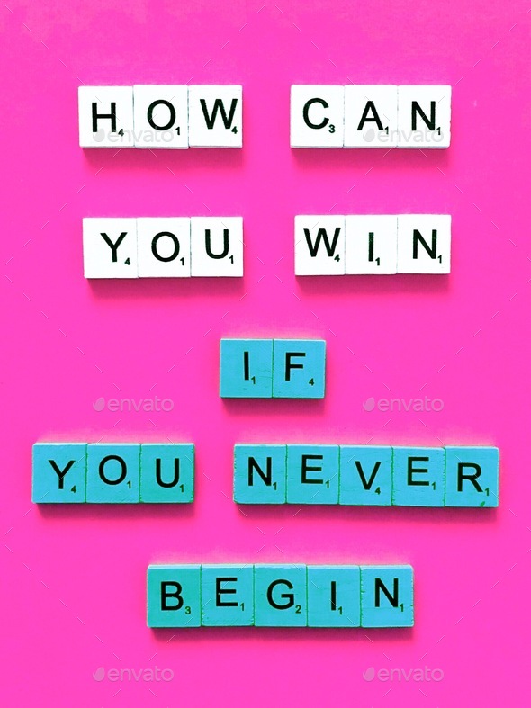 How can you win if you never begin Stock Photo by wanaktek | PhotoDune