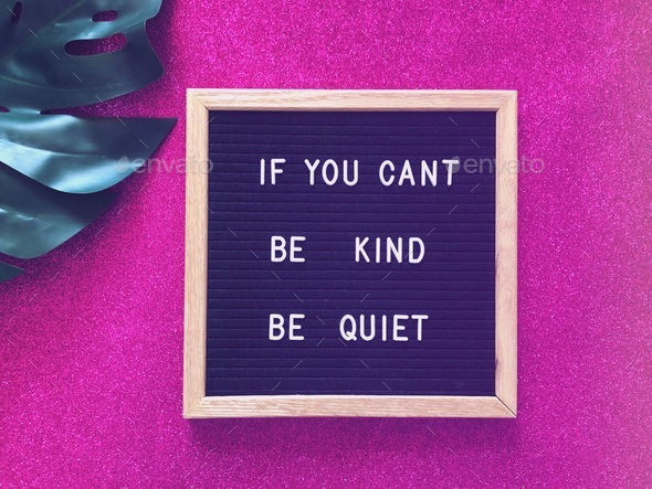 If you can’t be kind, be quiet Stock Photo by wanaktek | PhotoDune