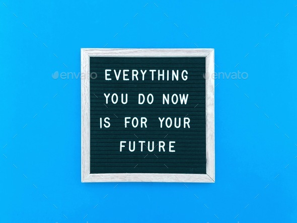 Everything you do now is for your future Stock Photo by wanaktek ...