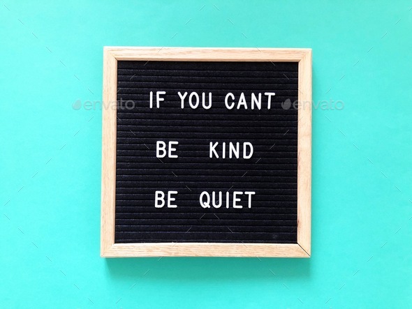If you can’t be kind, be quiet Stock Photo by wanaktek | PhotoDune