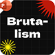 Brutalism Creative Multipurpose PowerPoint, Presentation Templates