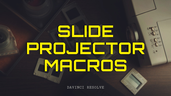 Slide Projector Macros | Davinci Resolve, DaVinci Resolve Templates
