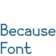 Because Font, Fonts | GraphicRiver